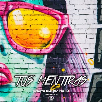 Letra De Grupo Cumbia Nova Tus Mentiras Musixmatch