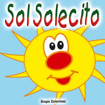 Grupo Colorines - Sol Solecito Lyrics | Musixmatch