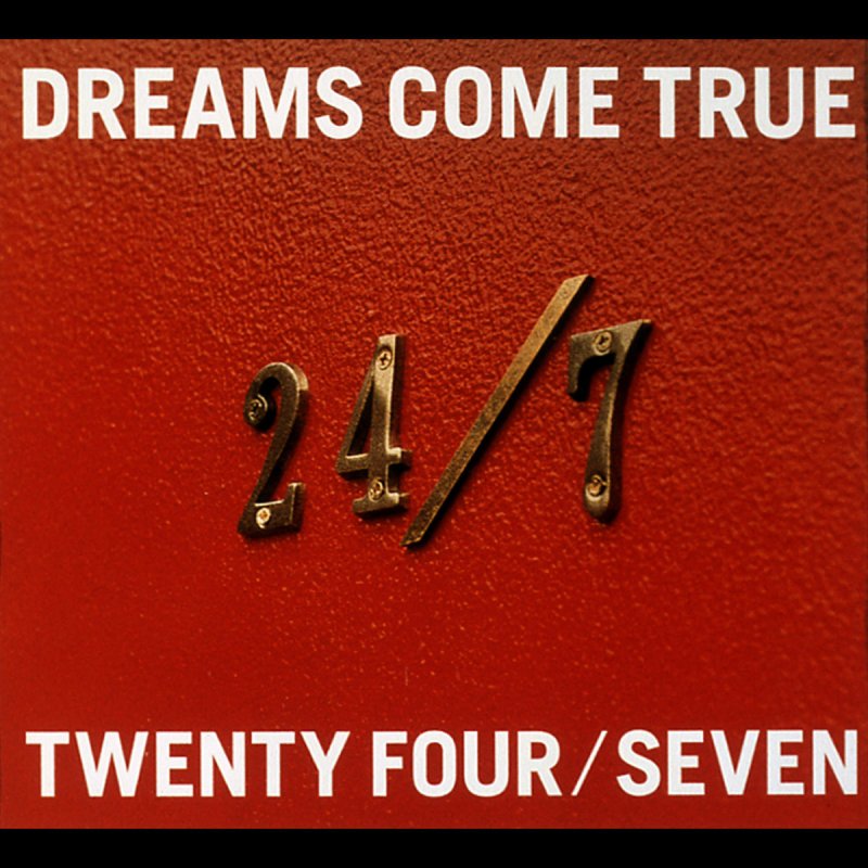 Dreams Come True - 24/7 -TWENTY FOUR/SEVEN- Lyrics | Musixmatch