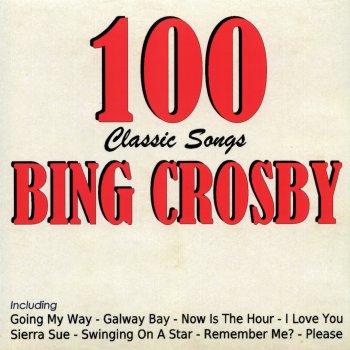 100 Classic Songs Bing Crosby by Bing Crosby album lyrics | Musixmatch
