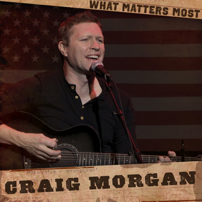 Craig Morgan - What Matters Most Lyrics | Musixmatch