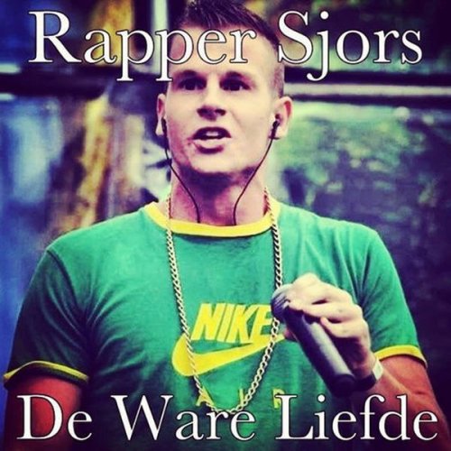 Rapper Sjors - De Ware Liefde Lyrics | Musixmatch