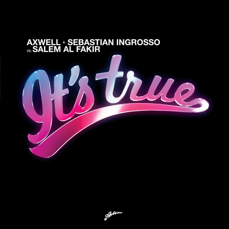Axwell - It's True Lyrics | Musixmatch