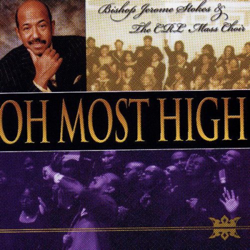 Bishop Jerome Stokes and The Crl Mass Choir - 03 O Most High Lyrics ...