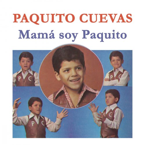 Letra de Paquito Cuevas - Mamá Soy Paquito | Musixmatch