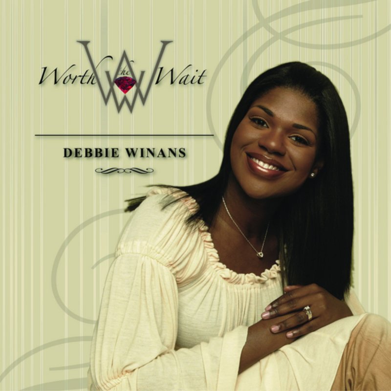 Debbie Winans - Worth the Wait Lyrics | Musixmatch