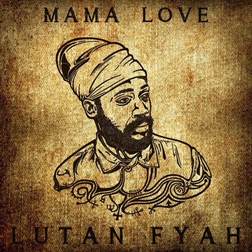 Letra de Lutan Fyah - Mama Love | Musixmatch