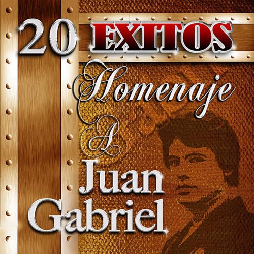 20 Éxitos Homenaje A Juan Gabriel - Letras de La Herencia | Musixmatch