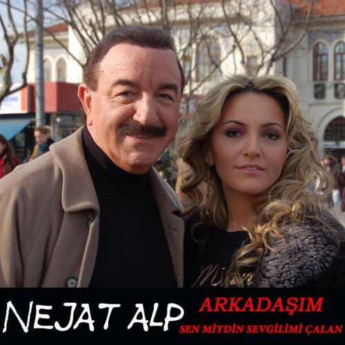 Nejat Alp - Arkadaşım / Sen Miydin Sevgilimi Çalan Lyrics | Musixmatch