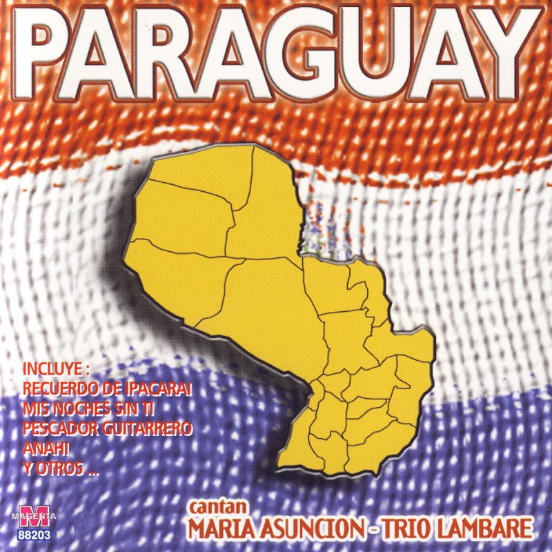 Letra de Canto Al Paraguay de Maria Asuncion & Trio Lambare | Musixmatch