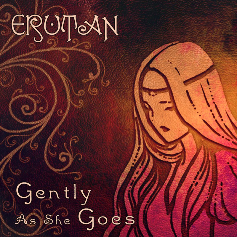 Erutan - Gently As She Goes Lyrics | Musixmatch