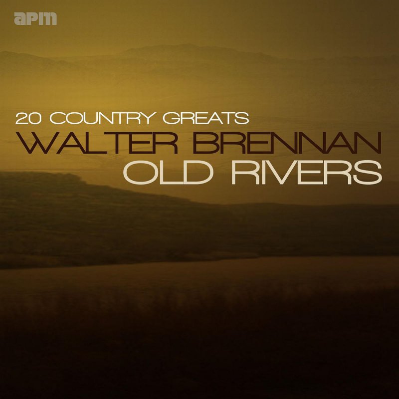 Walter Brennan - Old Rivers Lyrics | Musixmatch