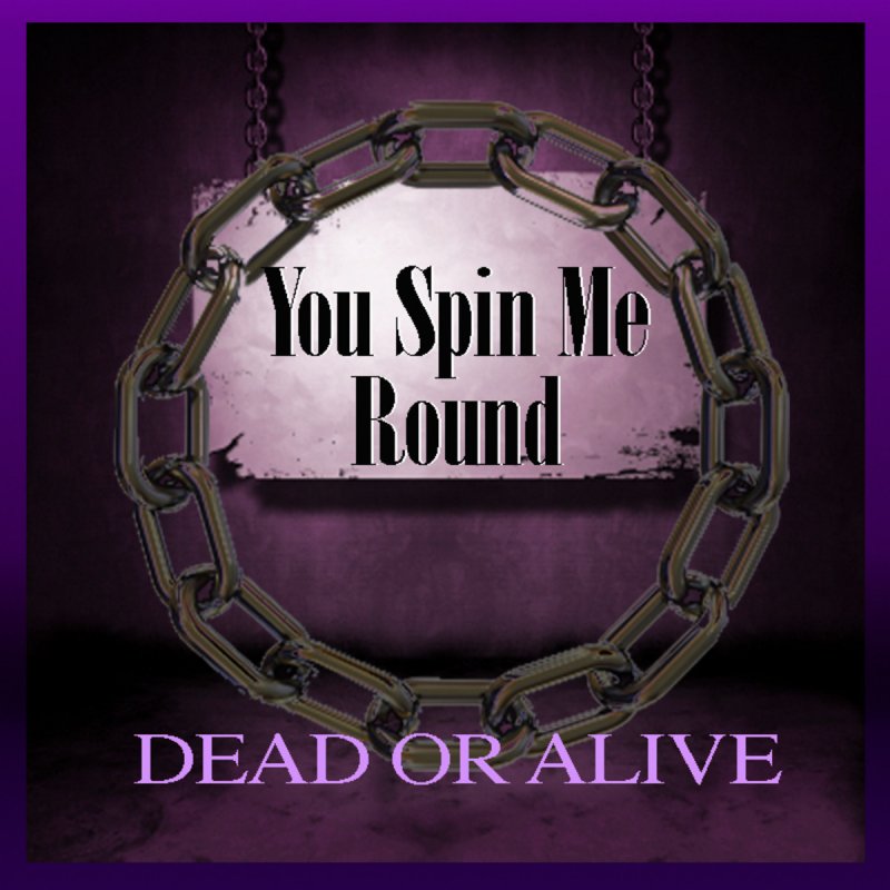 Dead Or Alive You Spin Me Round Like A Record Lyrics Musixmatch