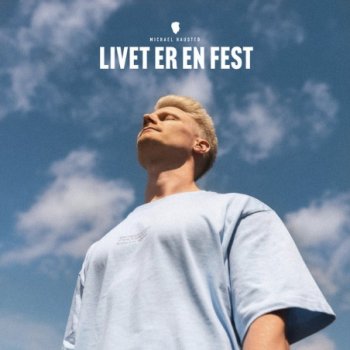 Michael Hausted - Livet Er En Fest Lyrics | Musixmatch