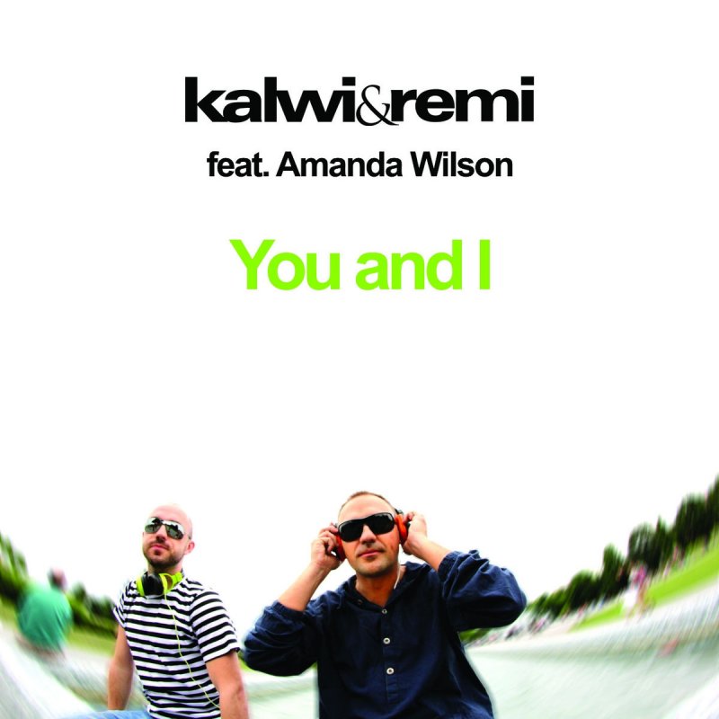 Kalwi feat. Remi & Amanda Wilson - You & I Lyrics | Musixmatch