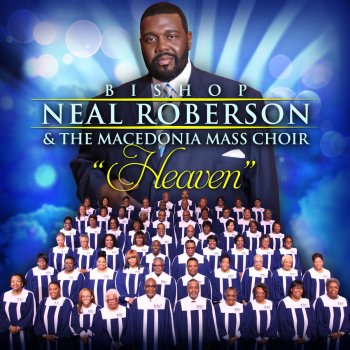 Bishop Neal Roberson & The Macedonia Mass Choir lyrics | Musixmatch