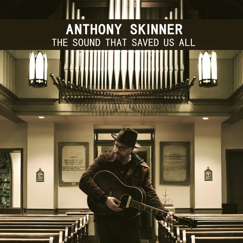 Anthony Skinner - The Sound That Saved Us All Lyrics | Musixmatch