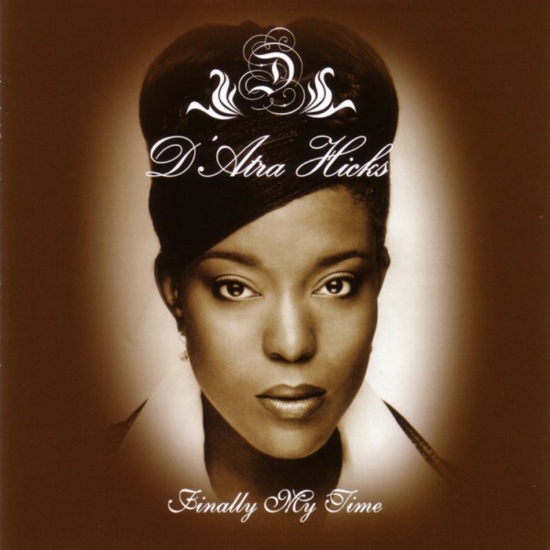 D'atra Hicks - Finally My Time Lyrics | Musixmatch