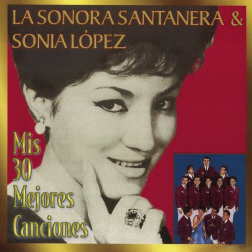 Mis 30 Mejores Canciónes: La Sonora Santanera & Sonia López by La ...