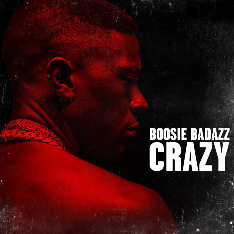 Boosie Badazz - Crazy Lyrics | Musixmatch