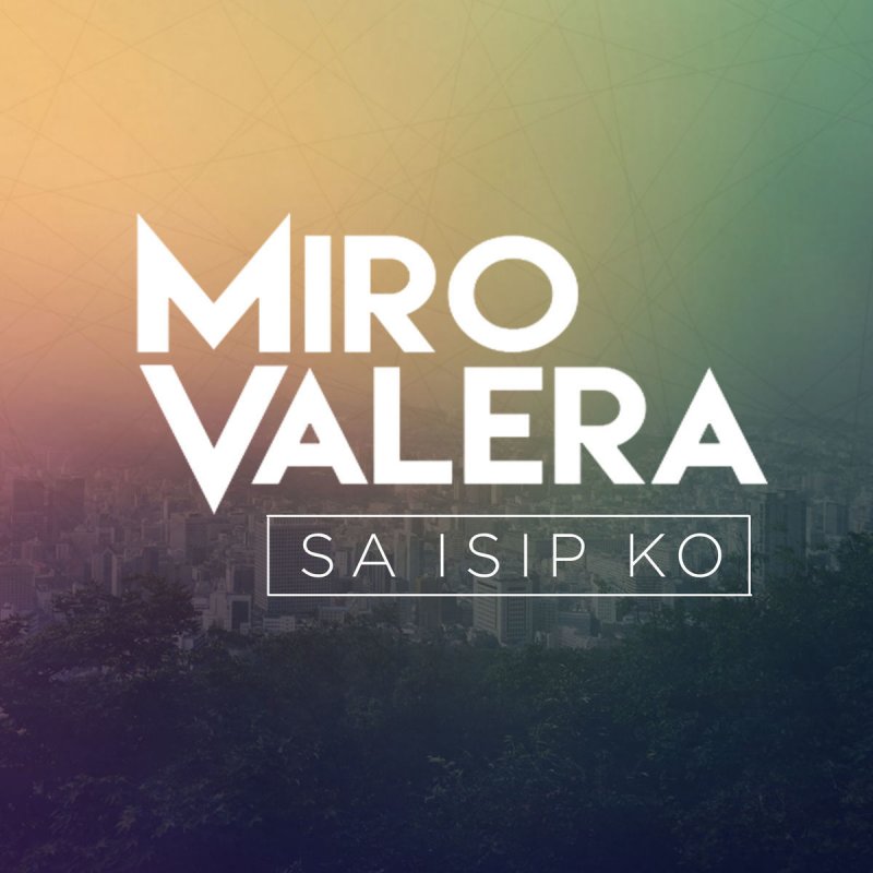 Letra de Sa Isip Ko de Miro Valera | Musixmatch