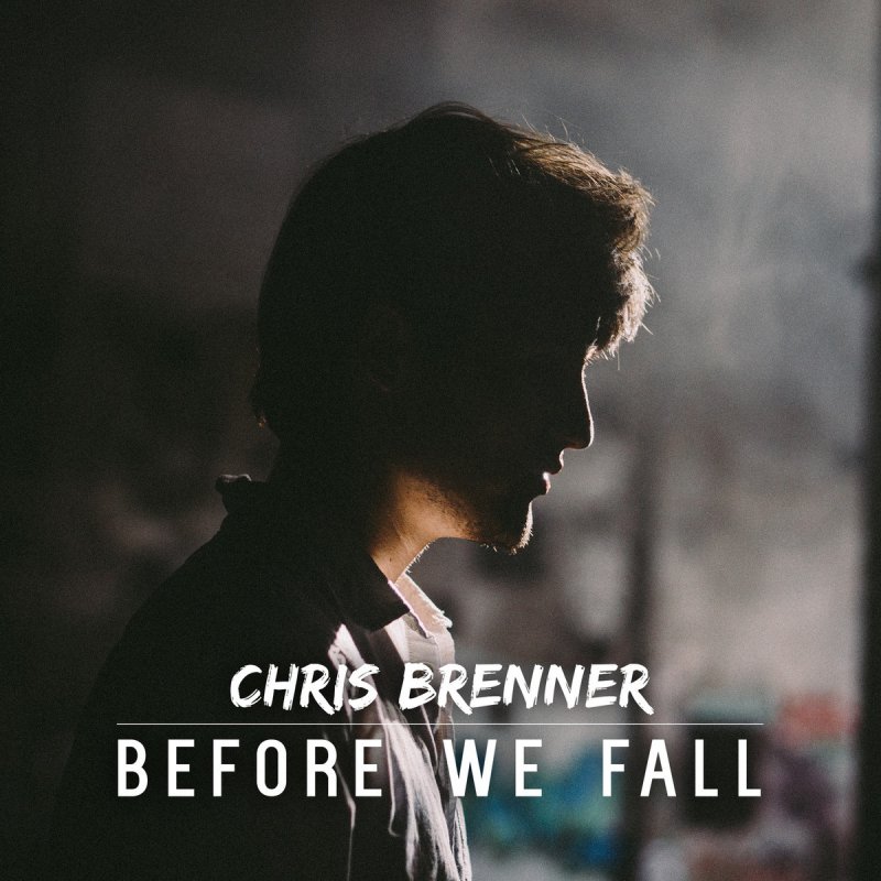 Chris Brenner - Before We Fall Lyrics | Musixmatch