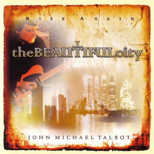 The Beautiful City by John Michael Talbot album lyrics | Musixmatch