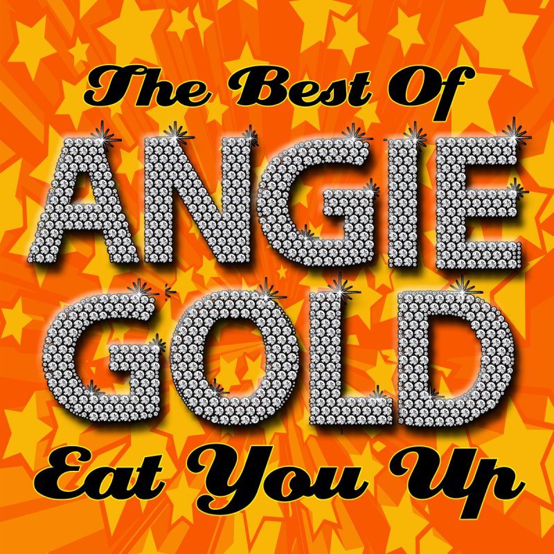 Angie Gold Eat You Up Lyrics Musixmatch