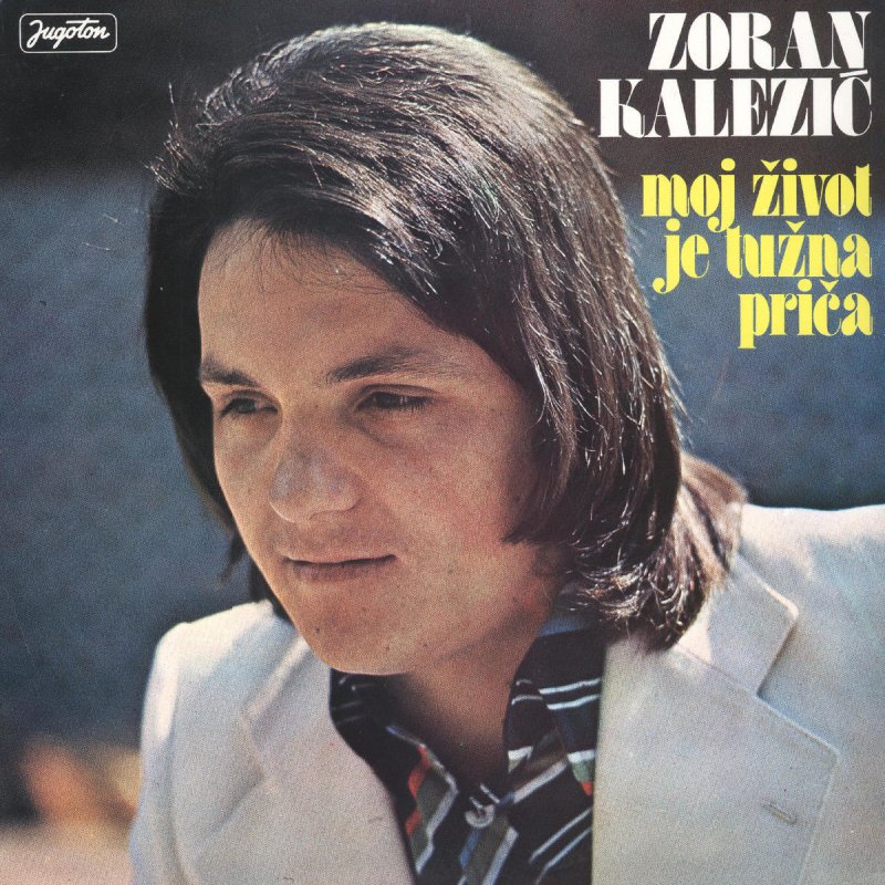 Letra de Moj Zivot Je Tuzna Prica de Zoran Kalezic | Musixmatch