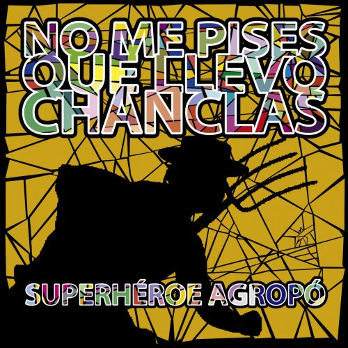 No Me Pises Que Llevo Chanclas - Superheroe Agropó lyrics | Musixmatch