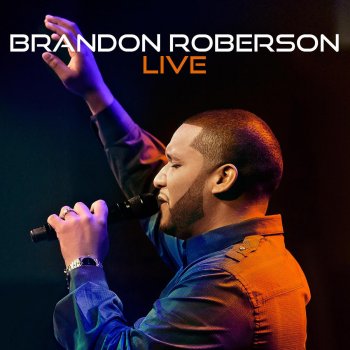 Brandon Roberson Live by Brandon Roberson album lyrics | Musixmatch