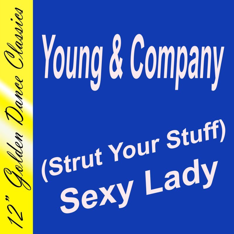 Young & Company - (Strut Your Stuff) Sexy Lady Lyrics | Musixmatch