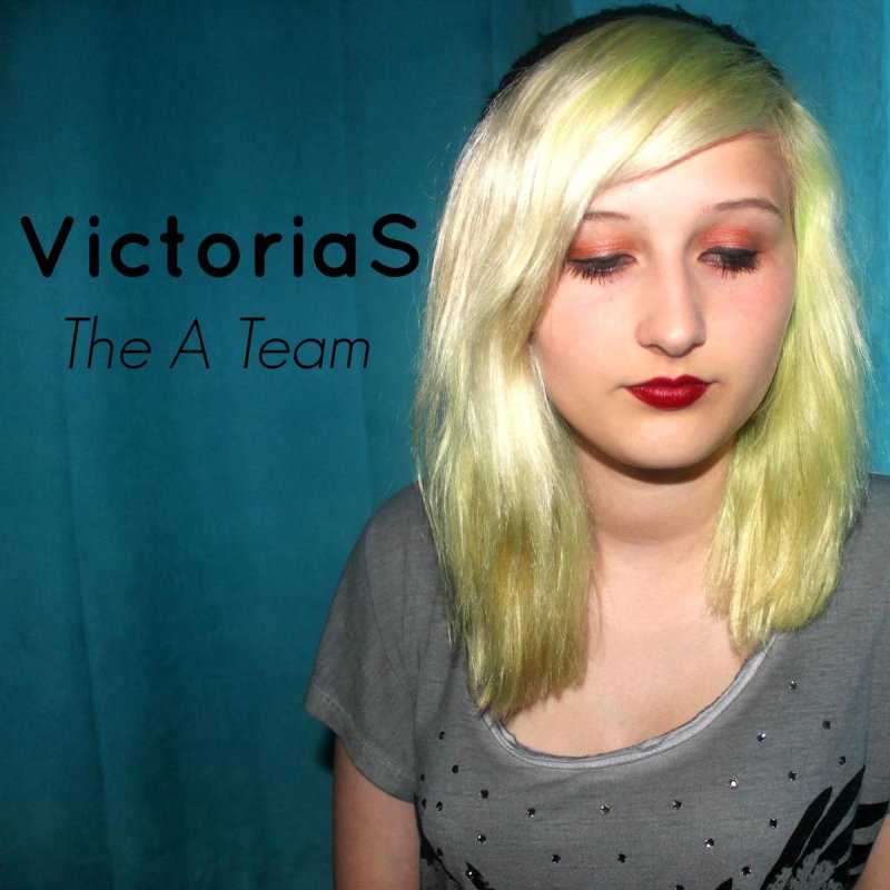 Letra de The a Team de VictoriaS | Musixmatch