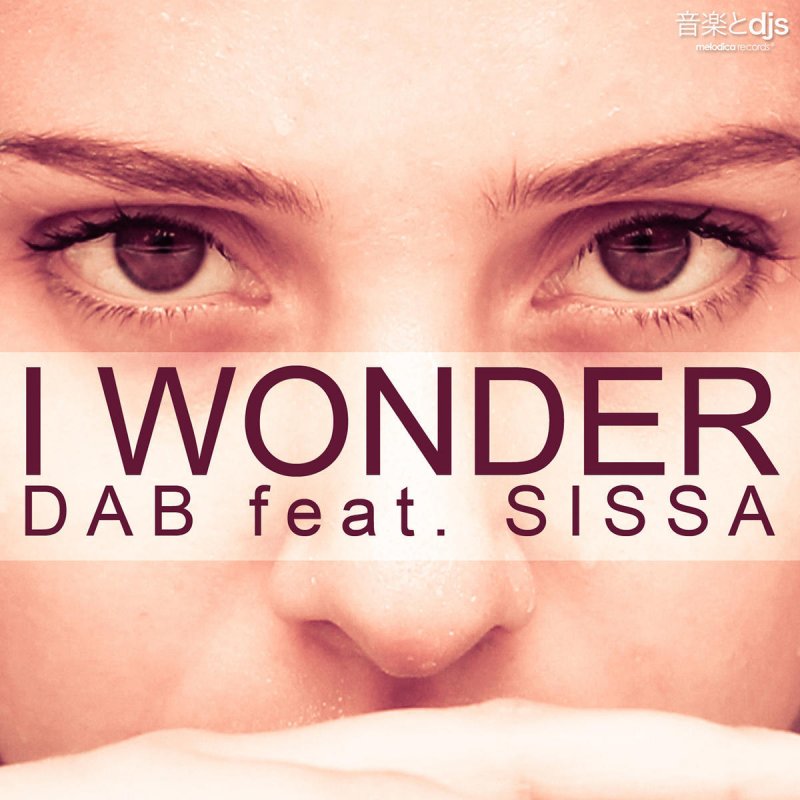 Letra de I Wonder ([Extended]) de Dab & Sissa | Musixmatch