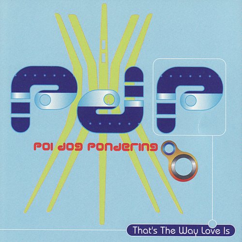 Poi Dog Pondering - That's the Way Love Is (Sound Clash Mix) lyrics ...