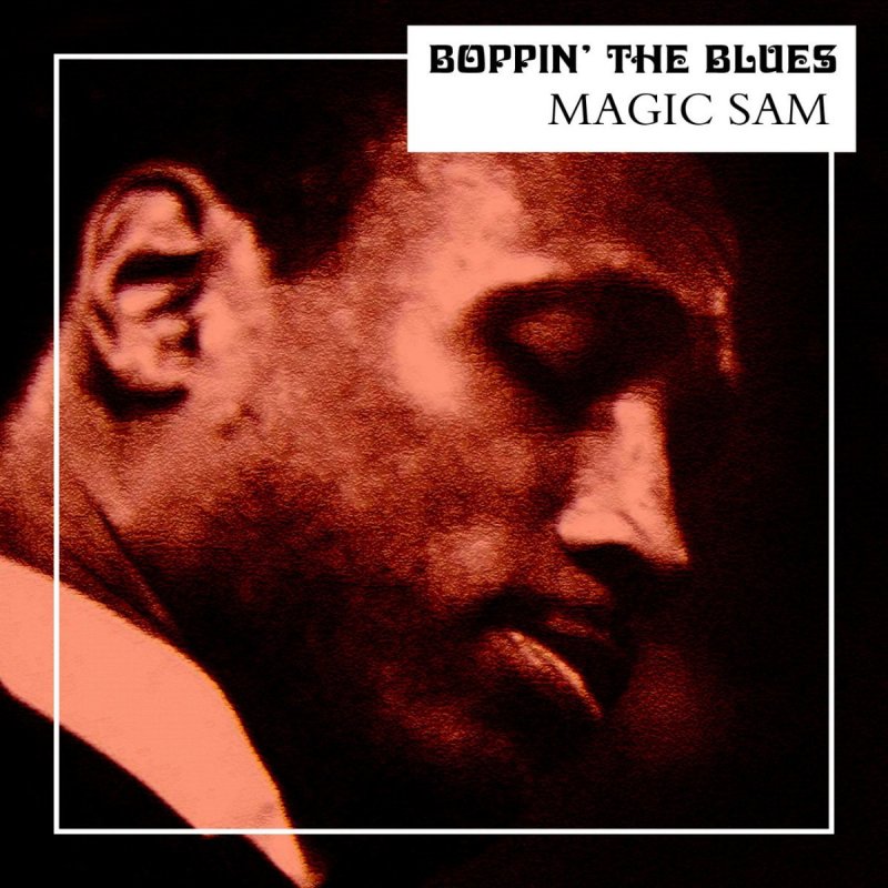 Magic Sam - Chi Town Boogie Lyrics | Musixmatch