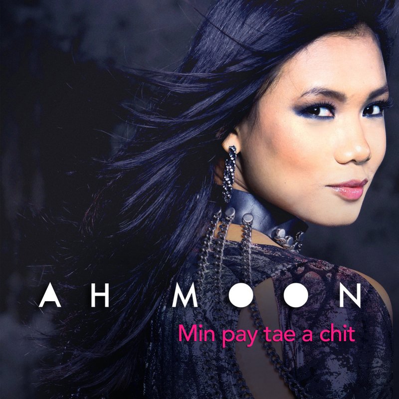 Ah Moon - Ngo Pyaw Pi Lyrics | Musixmatch