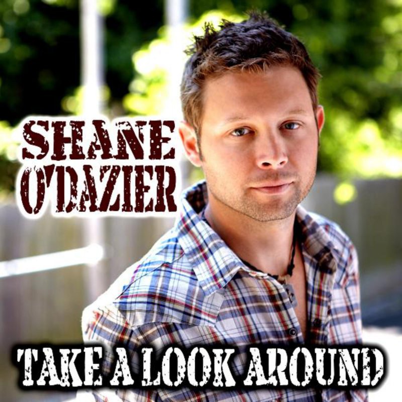 Shane O Dazier Take A Look Around Lyrics Musixmatch shane-o-dazier-take-a-look-around-lyrics-musixmatch