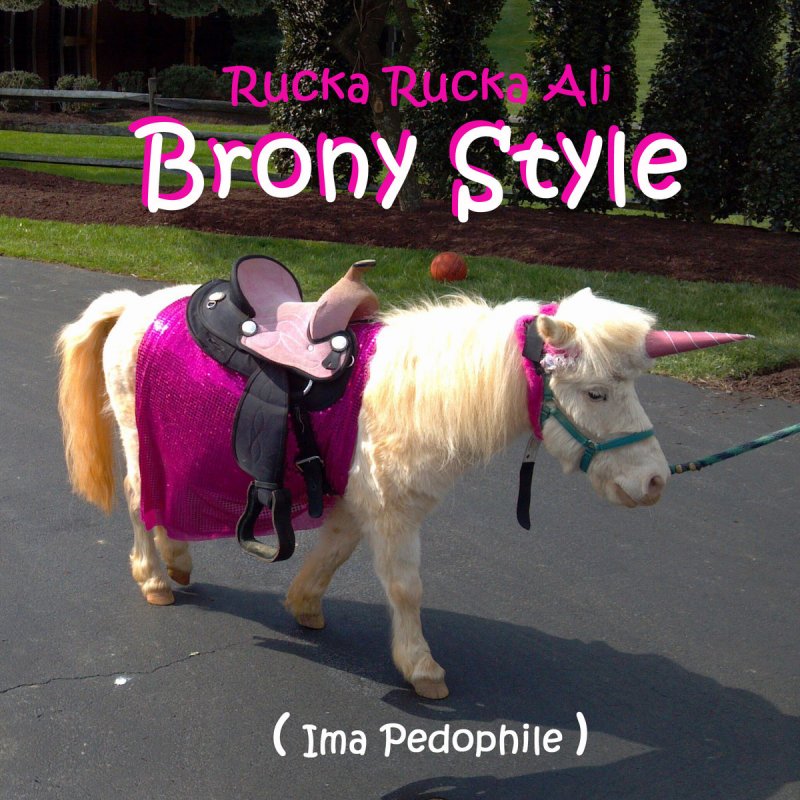 Rucka Rucka Ali - Brony Style (Ima Pedophile) Lyrics | Musixmatch
