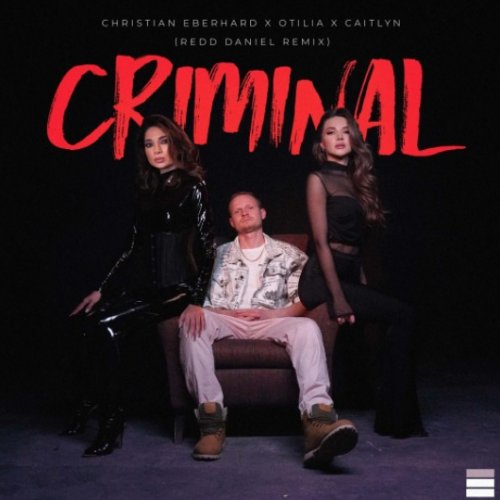 Christian Eberhard, Otilia, Caitlyn, Redd Daniel - paroles de Criminal ...