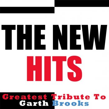 Letras del álbum The New Hits: Greatest Tribute to Garth Brooks & Man ...