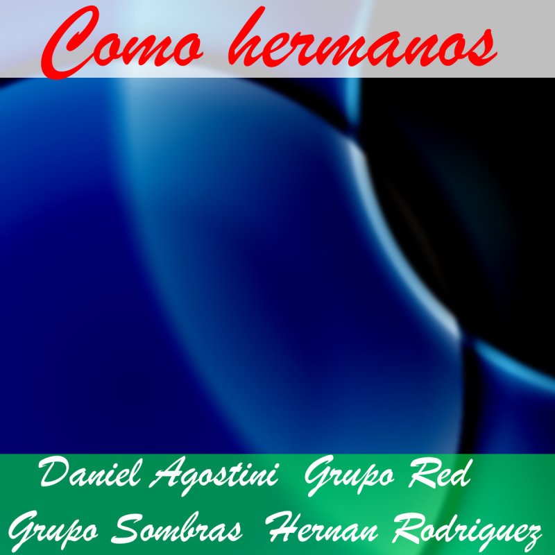Letra de Como hermanos de Daniel Agostini, Grupo Red & Hernan Rodriguez ...