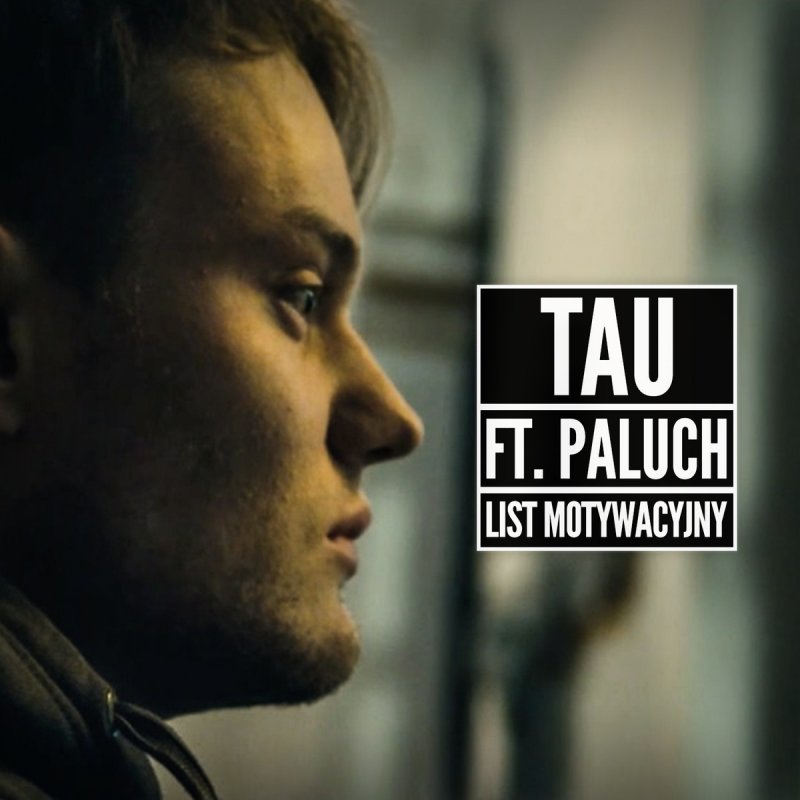Letra de List Motywacyjny de TAU feat. Paluch | Musixmatch