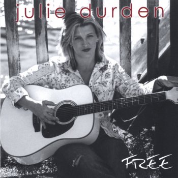 FREE by Julie Durden album lyrics | Musixmatch