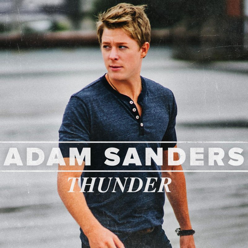 Adam Sanders - Thunder Lyrics | Musixmatch