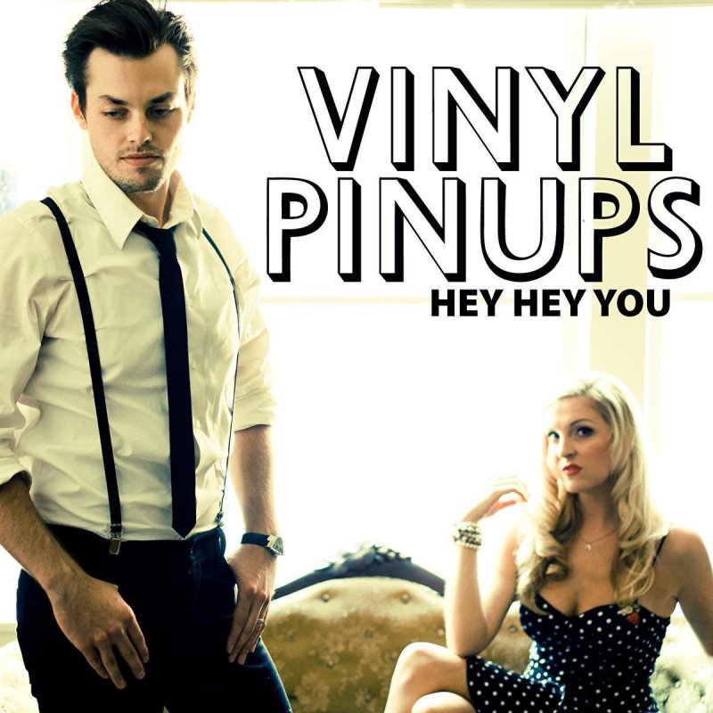 Vinyl Pinups - Hey Hey You Lyrics | Musixmatch