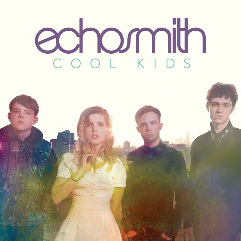 Echosmith - Cool Kids (Radio Edit) Lyrics | Musixmatch