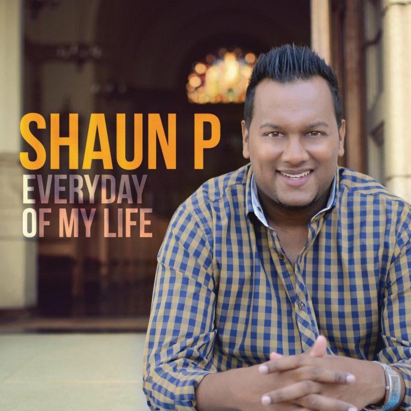 Shaun P - Everyday of My Life Lyrics | Musixmatch