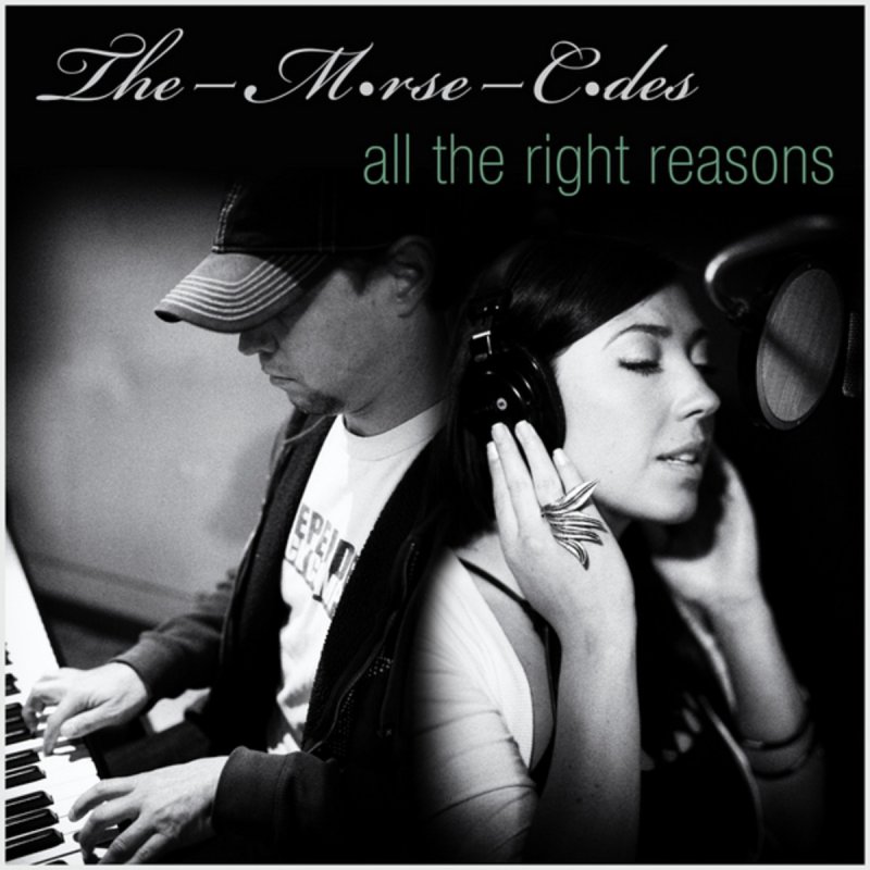 The Morse Codes - All the Right Reasons Lyrics | Musixmatch
