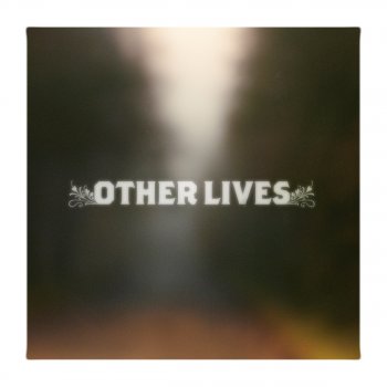 Other Lives by Other Lives album lyrics | Musixmatch